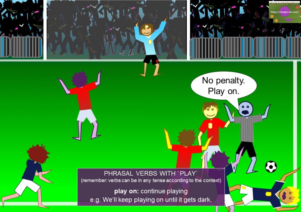 Phrasal verbs with play - Mingle-ish